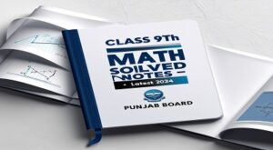 Class 9th Math Solved Notes-Latest (Punjab Board) PDF Format