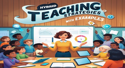 Hybrid Teaching Strategies with Examples – Latest Insights
