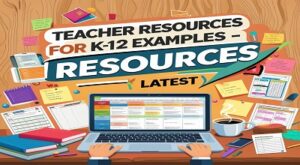 Teacher Resources for K-12 with Examples – Latest