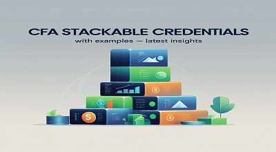 CFA Stackable Credentials with Examples – Latest Insights